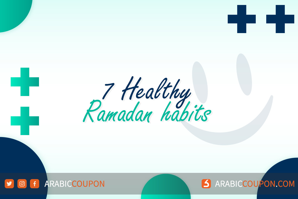 Seven healthy Ramadan habits